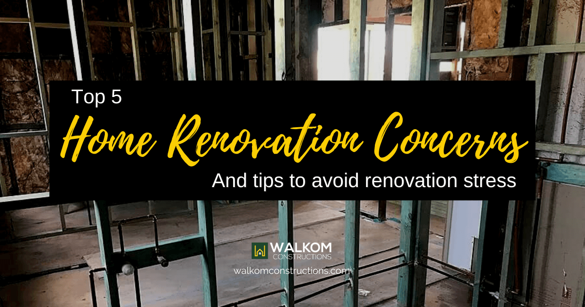 Top 5 home renovation concerns and how to avoid the stress of it all